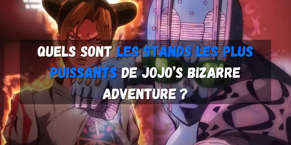 Quels sont les Stands les plus puissants de JoJo’s Bizarre Adventure ...